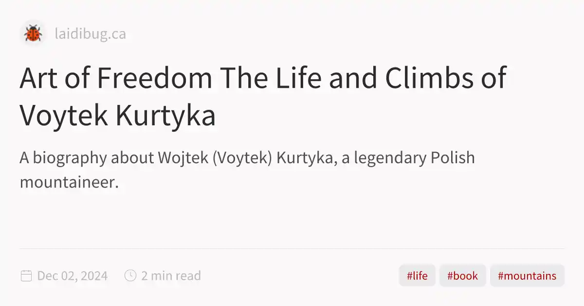 Art of Freedom The Life and Climbs of Voytek Kurtyka